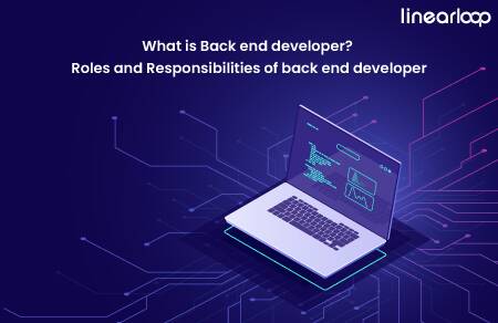What Is Back End Developer? Roles & Responsibilities of Back End Developer