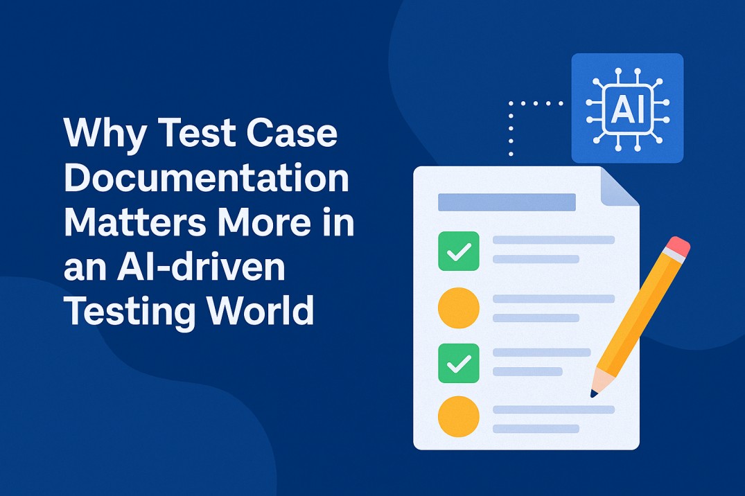 Why Test Case Documentation is Critical in AI-Driven Testing ...